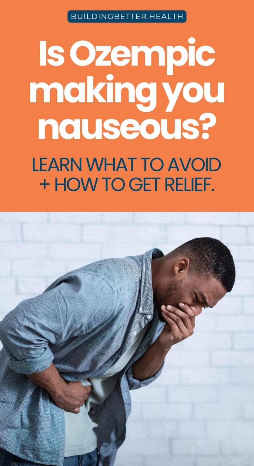 Ozempic and Nausea: Tips to Avoid It or Get Relief - Building Better Health