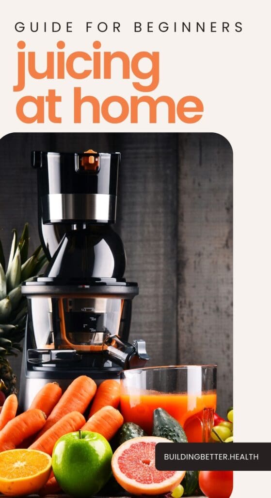 Juicing for Beginners: Everything You Need to Know to Get Started